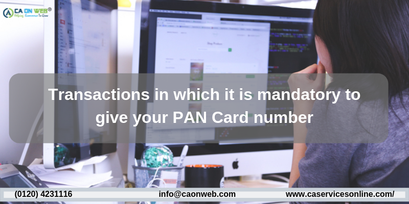 Transactions in which it is mandatory to give your PAN Card number