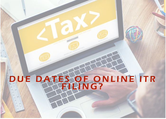HOW TO TACKLE THE APPROACHING DUE DATES OF ITR Filling